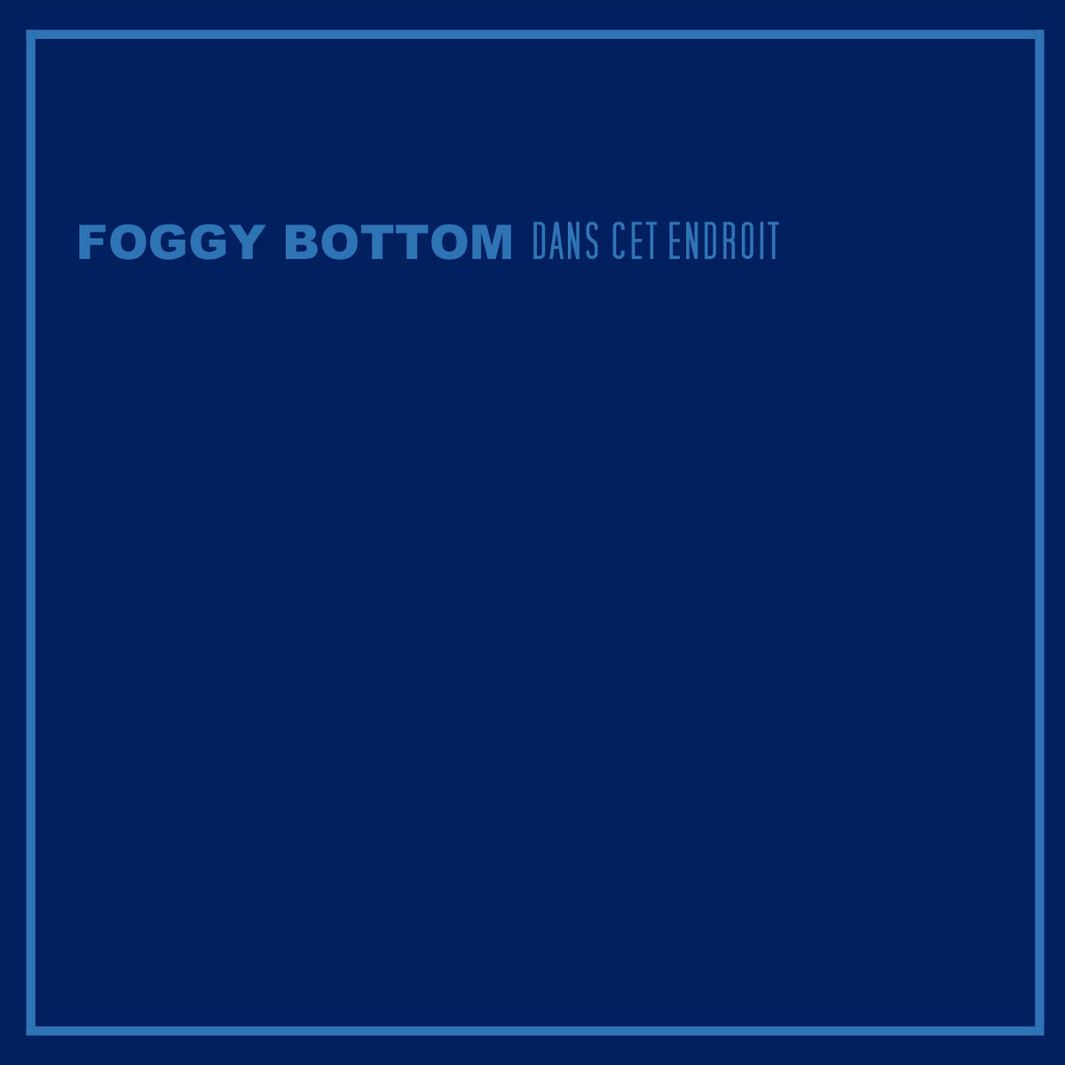 Foggy Bottom Dans Cet Endroit EXITMUSIK foggy-bottom-dans-cet-endroit-exitmusik
